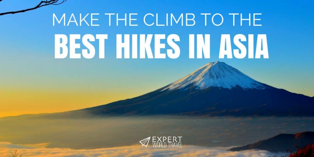Best Hikes in Asia (Massive Continent, Epic Hikes) ⋆ Expert World Travel