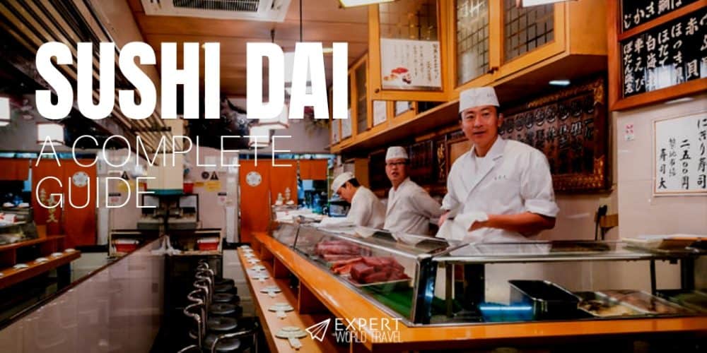 A Complete Guide to Dining at Sushi Dai ⋆ Expert World Travel