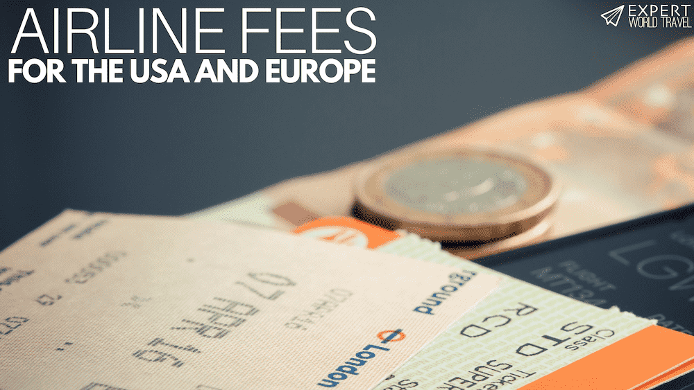 Airline Fees For The USA And Europe – The Complete List ⋆ Expert World ...