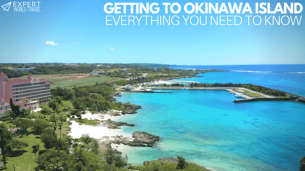 Getting to Okinawa Island ⋆ Expert World Travel