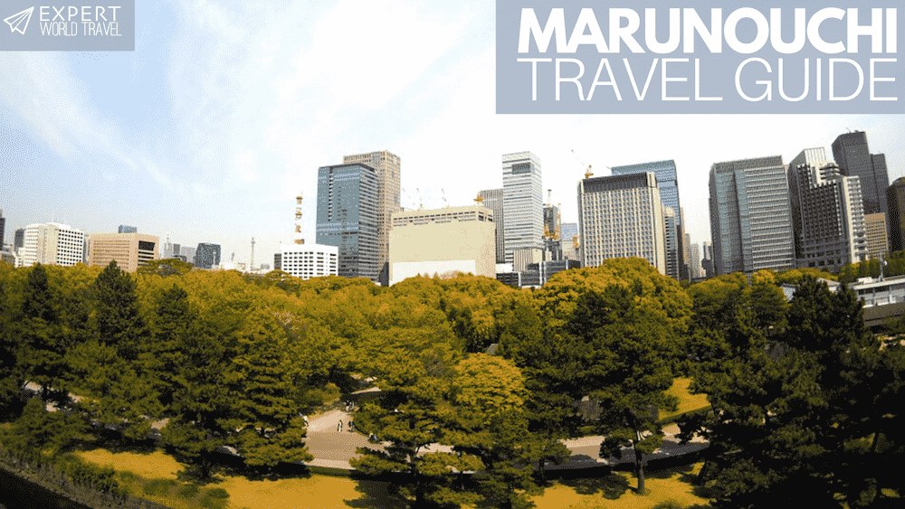 Marunouchi Travel Guide ⋆ Expert World Travel