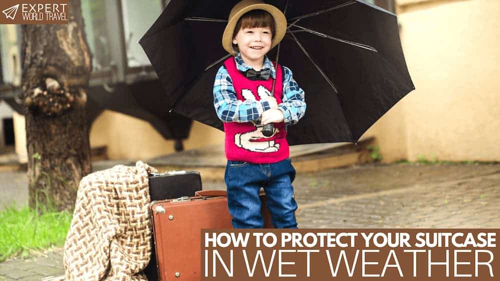 How To Protect Your Suitcase In Wet Weather? ⋆ Expert World Travel