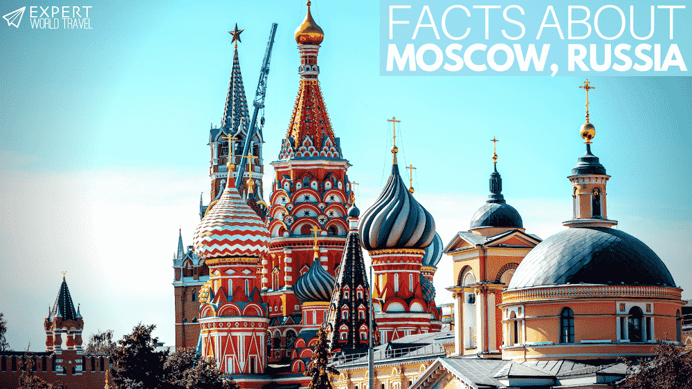 20 Facts About Moscow: Fun & Interesting ⋆ Expert World Travel