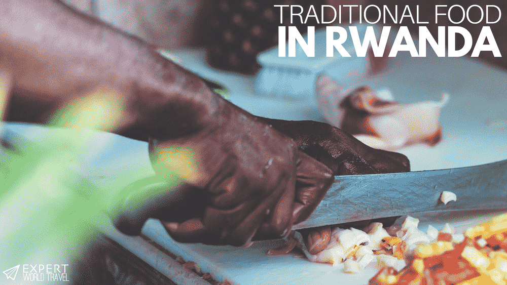 Traditional Food In Rwanda ⋆ Expert World Travel