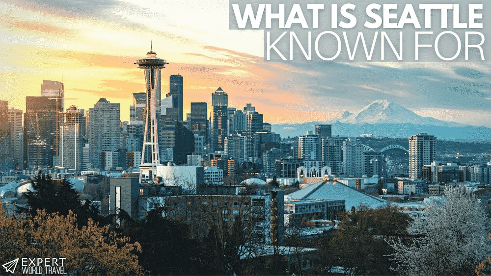 What is Seattle Known For? (The Space Needle and More) ⋆ Expert World ...