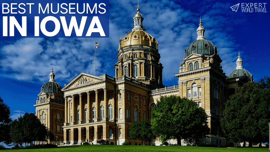 Best Museums in Iowa ⋆ Expert World Travel