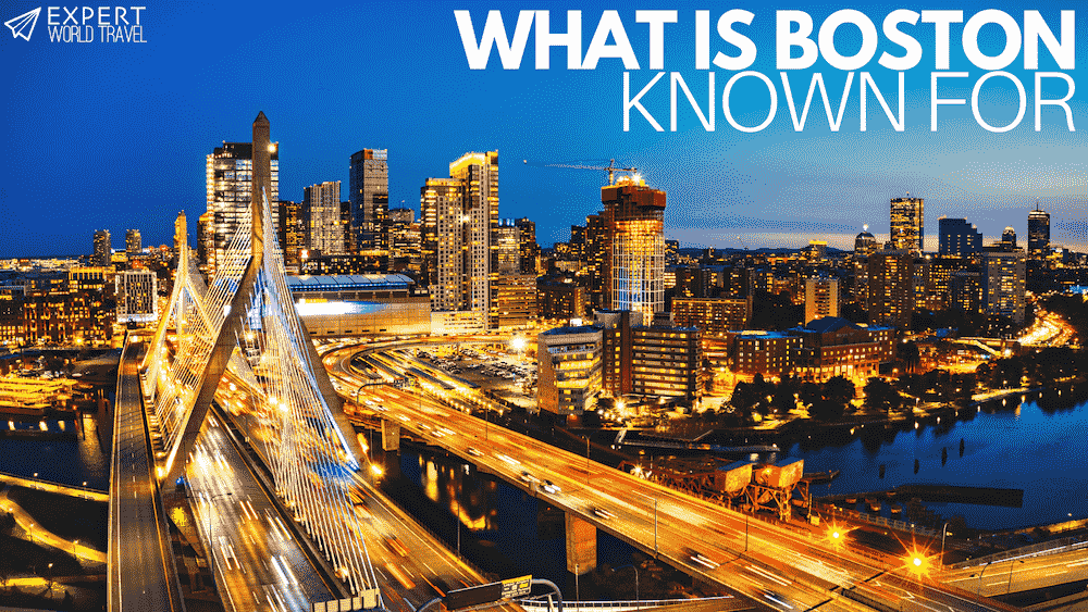 What Is Boston Known For Expert World Travel What Is Boston Known For Expert World Travel