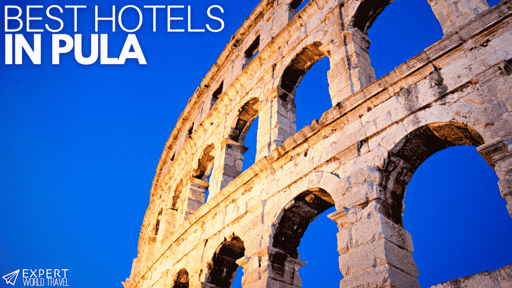 Best Hotels In Pula, Croatia [Updated 2023] ⋆ Expert World Travel