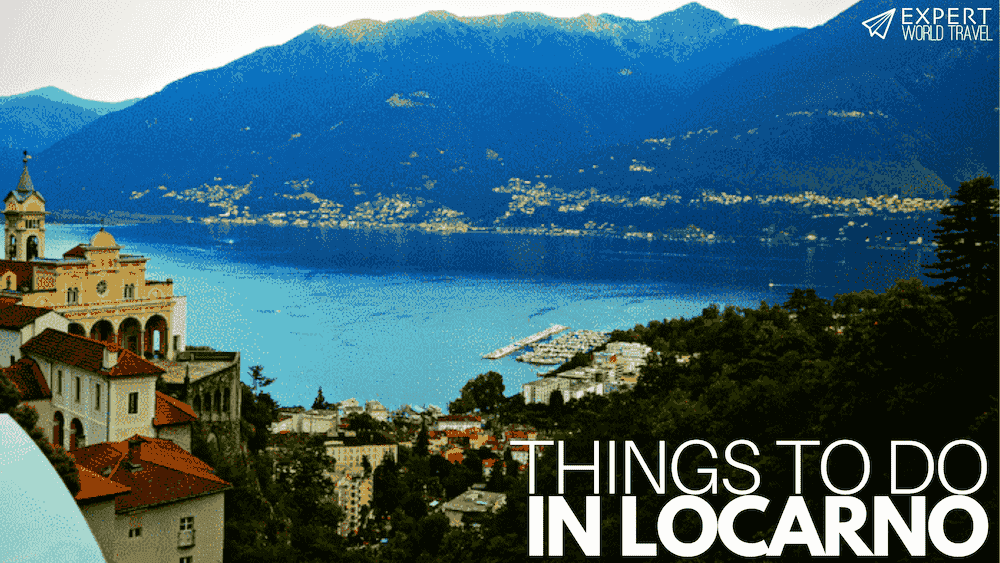 Fun Things To Do In Locarno ⋆ Expert World Travel