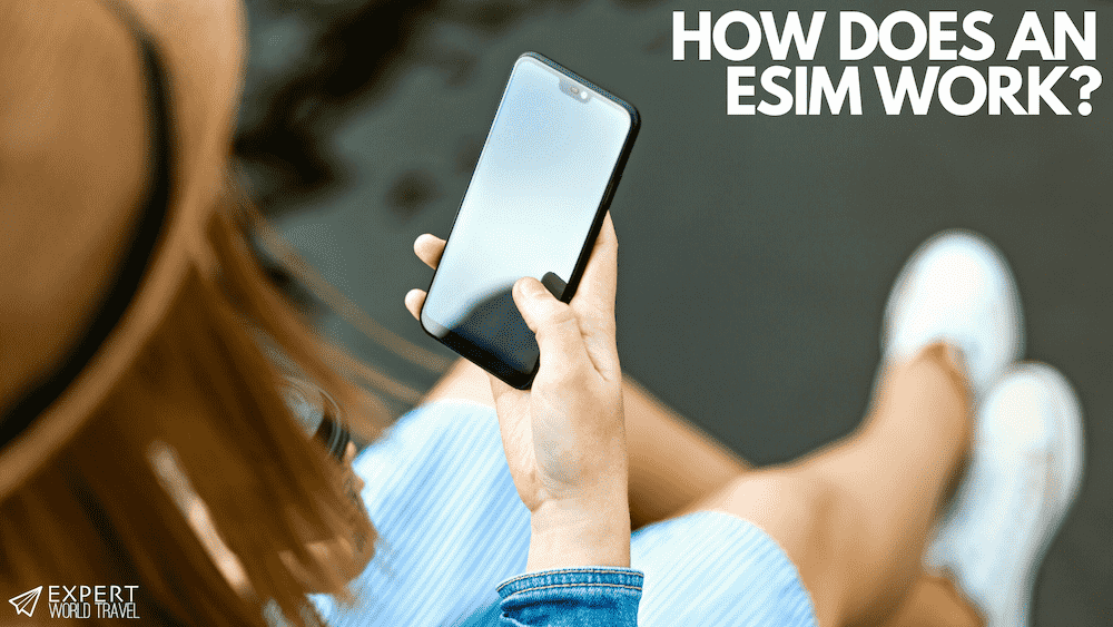 How Does an eSim Work? ⋆ Expert World Travel