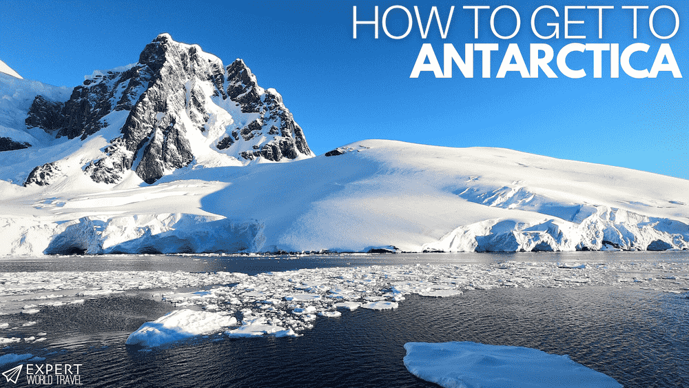 How to Get to Antarctica (A Detailed Guide) ⋆ Expert World Travel