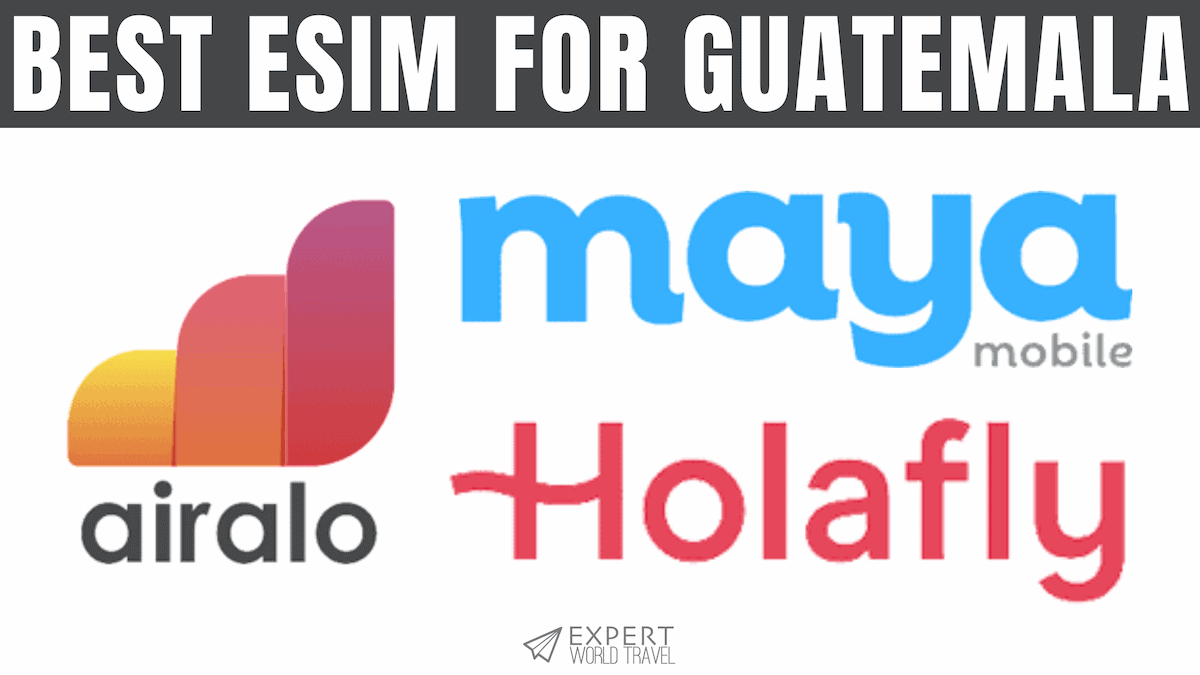 Best eSIM For Guatemala (Cheaper Data Plans) ⋆ Expert World Travel